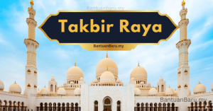 Takbir Raya Aidilfitri: Bacaan Penuh & Maksud